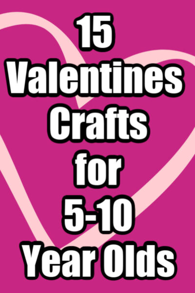 15 Valentines Crafts for 5-10 Year Olds - Happy Hooligans